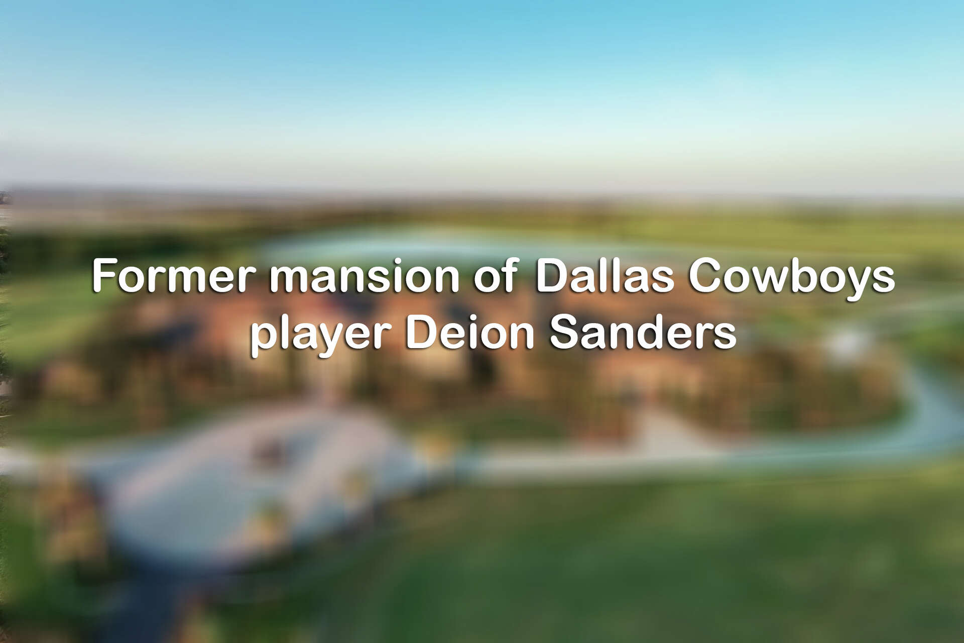 Former Dallas Cowboys star Deion Sanders' Texas mansion sold for less ...