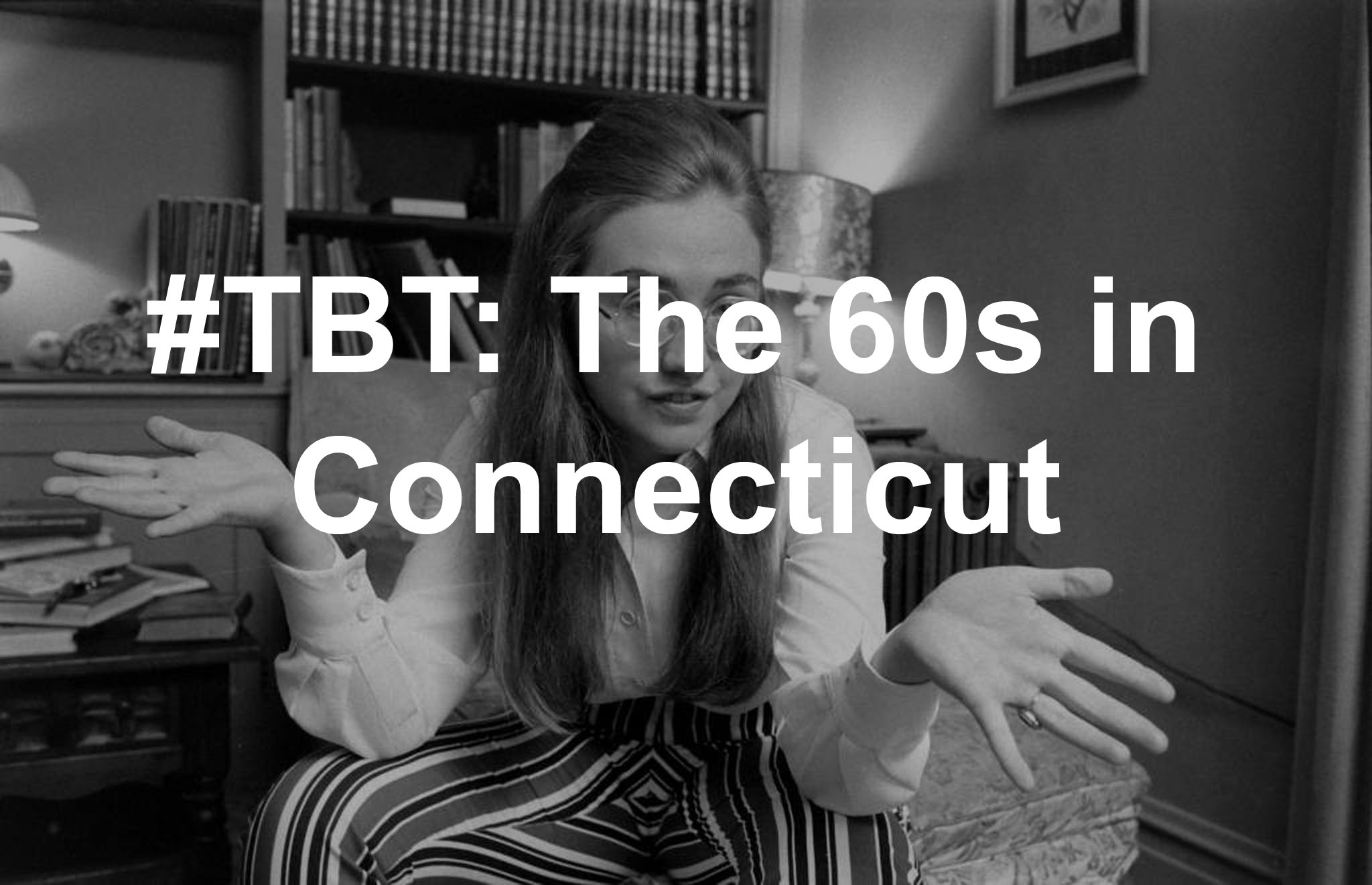 #ThrowbackThursday: Grooving through the '60s in Connecticut