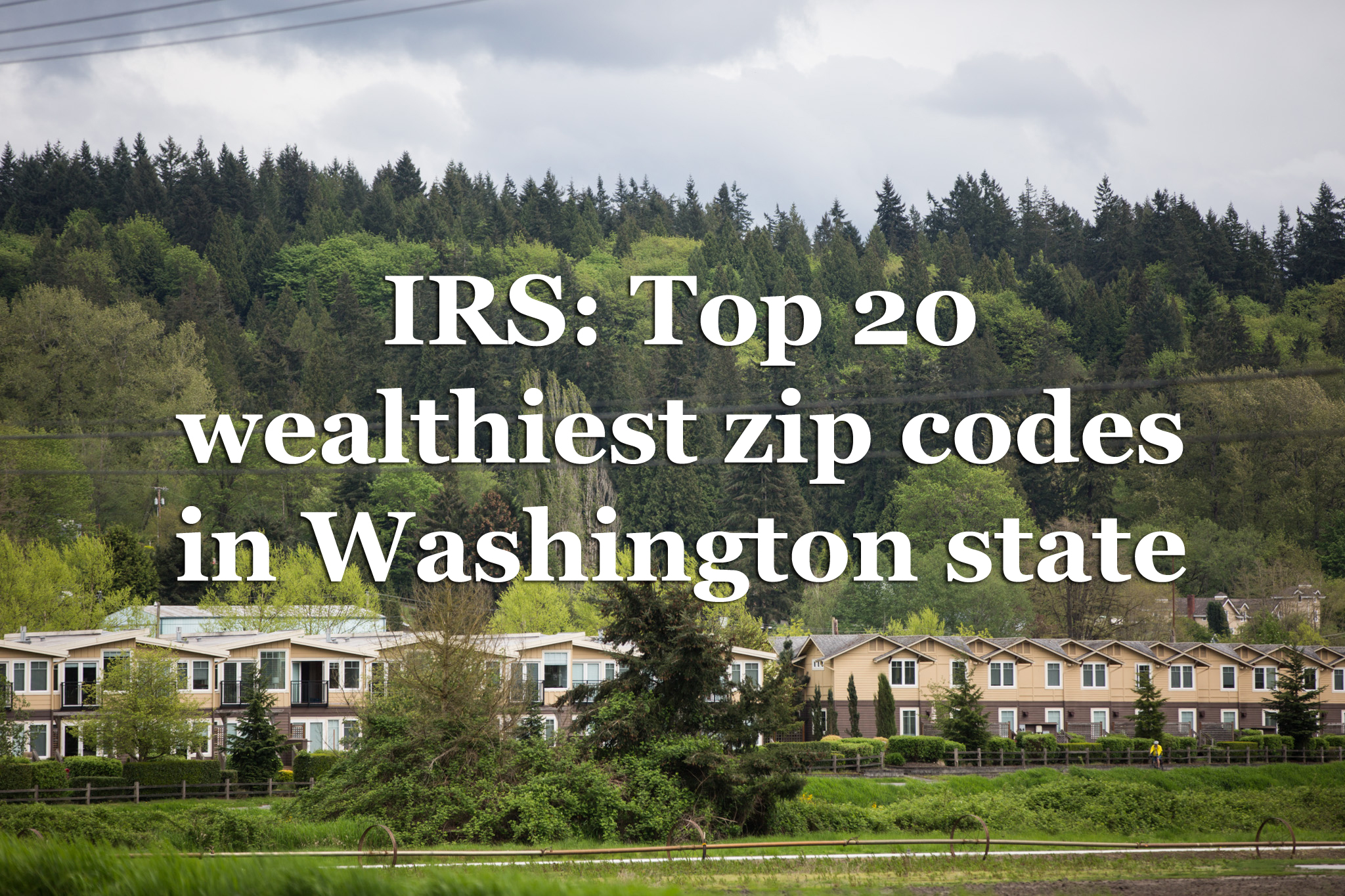 These Are The Wealthiest 20 Zip Codes In Washington State These Are The Wealthiest 20 Zip Codes In Washington State