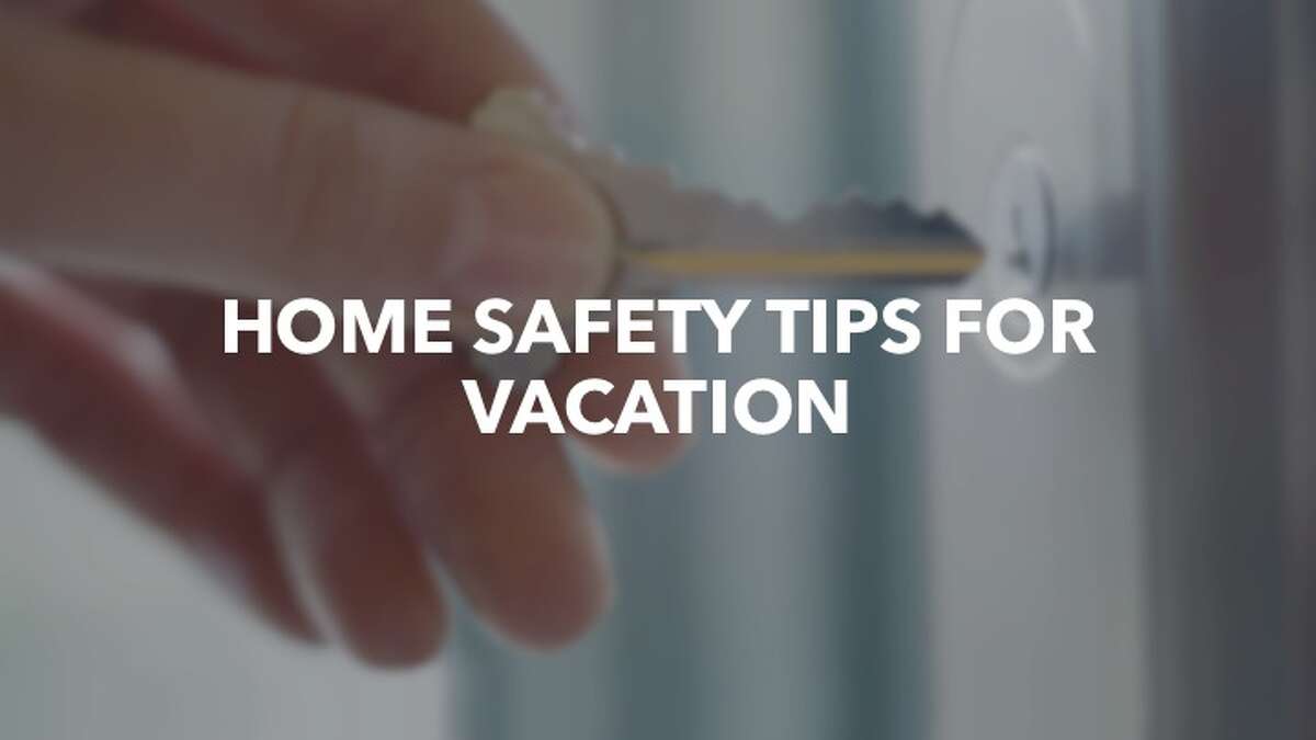 Tips for keeping your home safe while you're on vacation