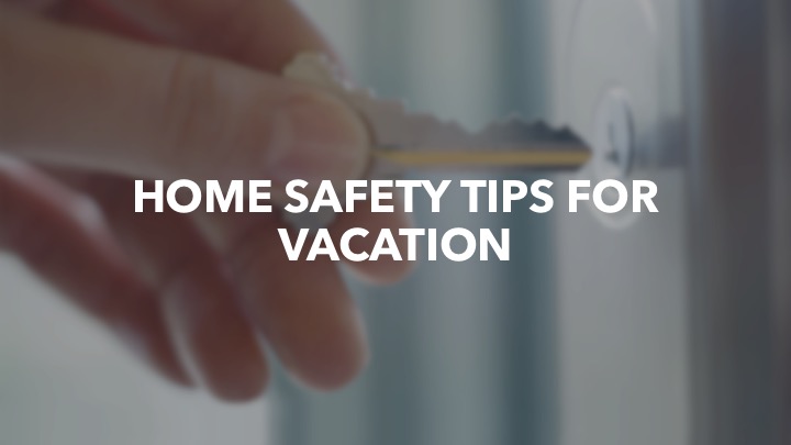 Tips for keeping your home safe while you're on vacation