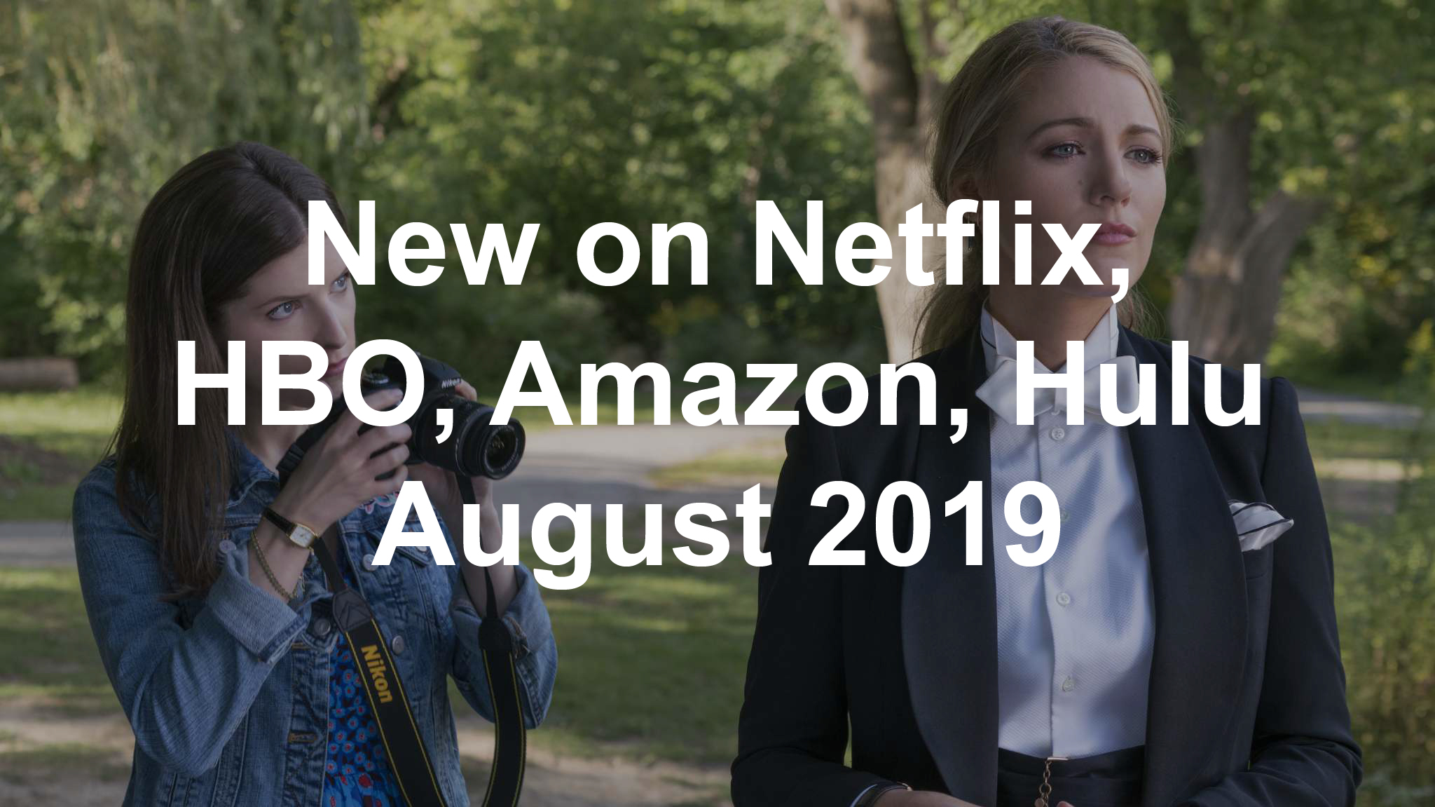 New on Netflix, HBO, Amazon and Hulu August 2019