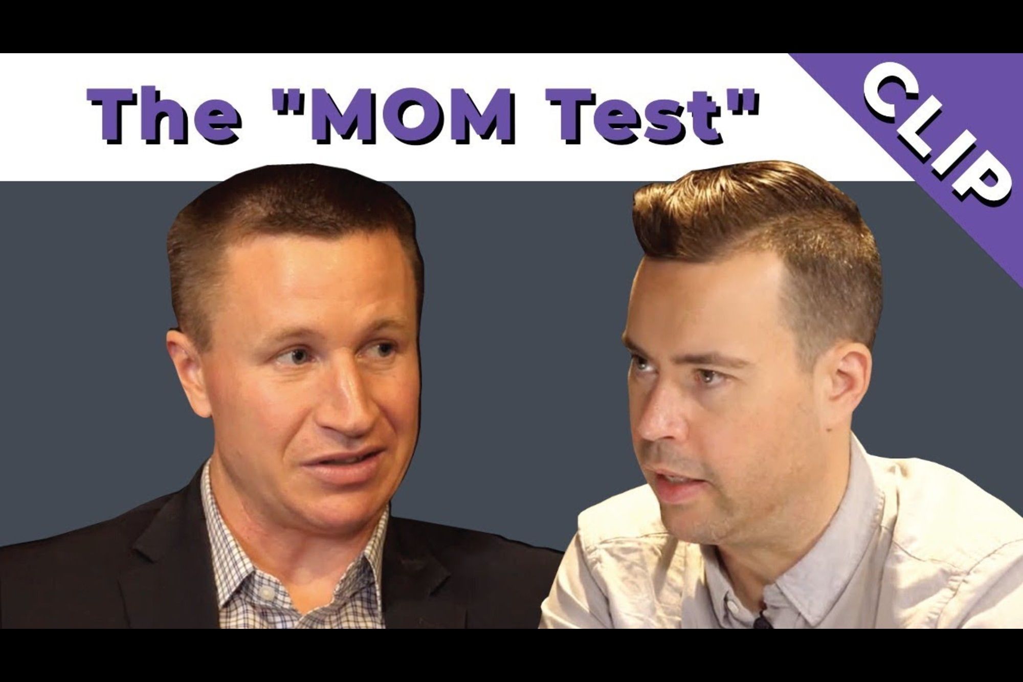 How the 'Mom Test' Can Help You Cut Through B.S. and Find Important Answers