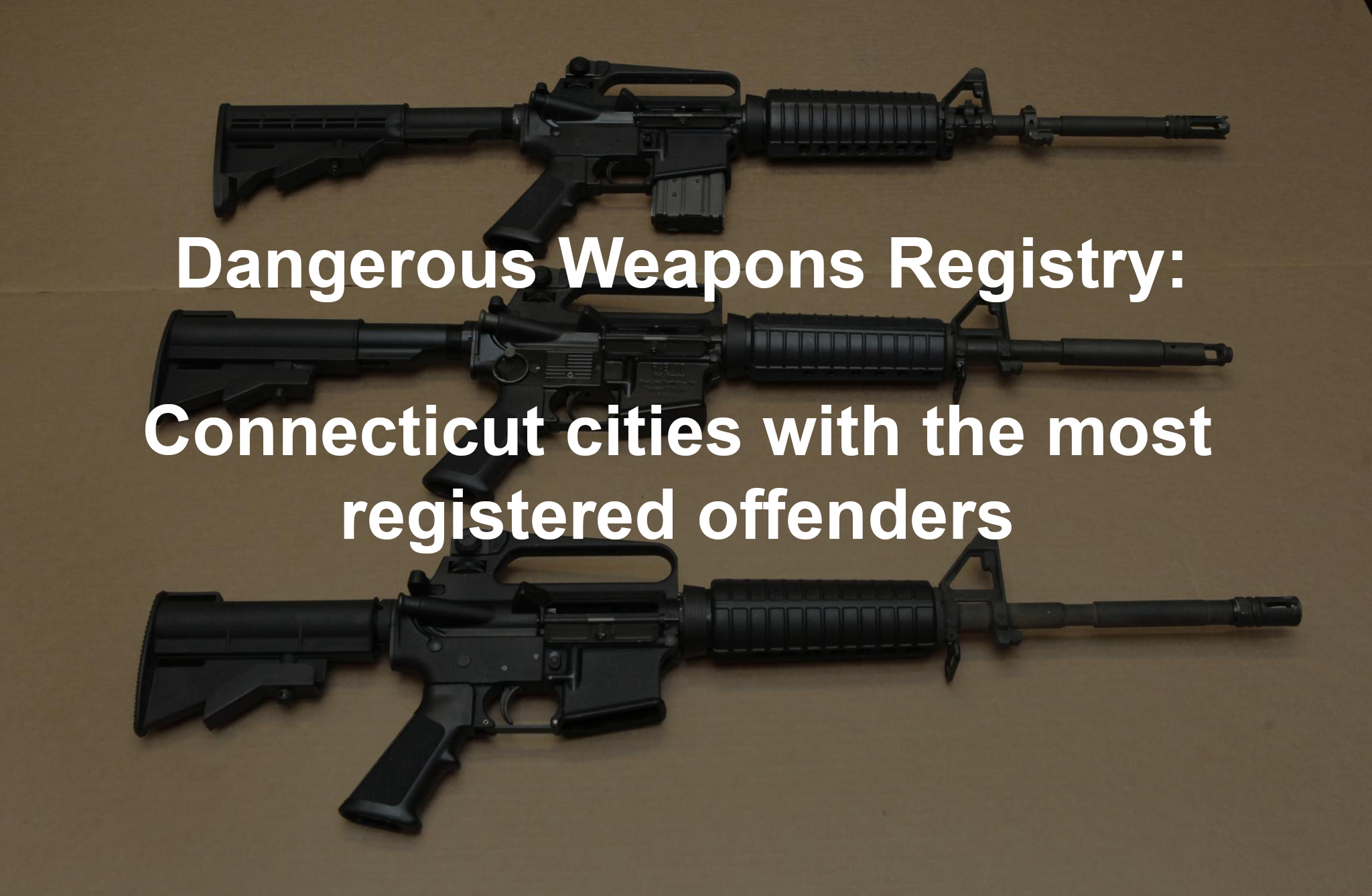 CT Dangerous Weapons Registry: Cities with the most registered offenders
