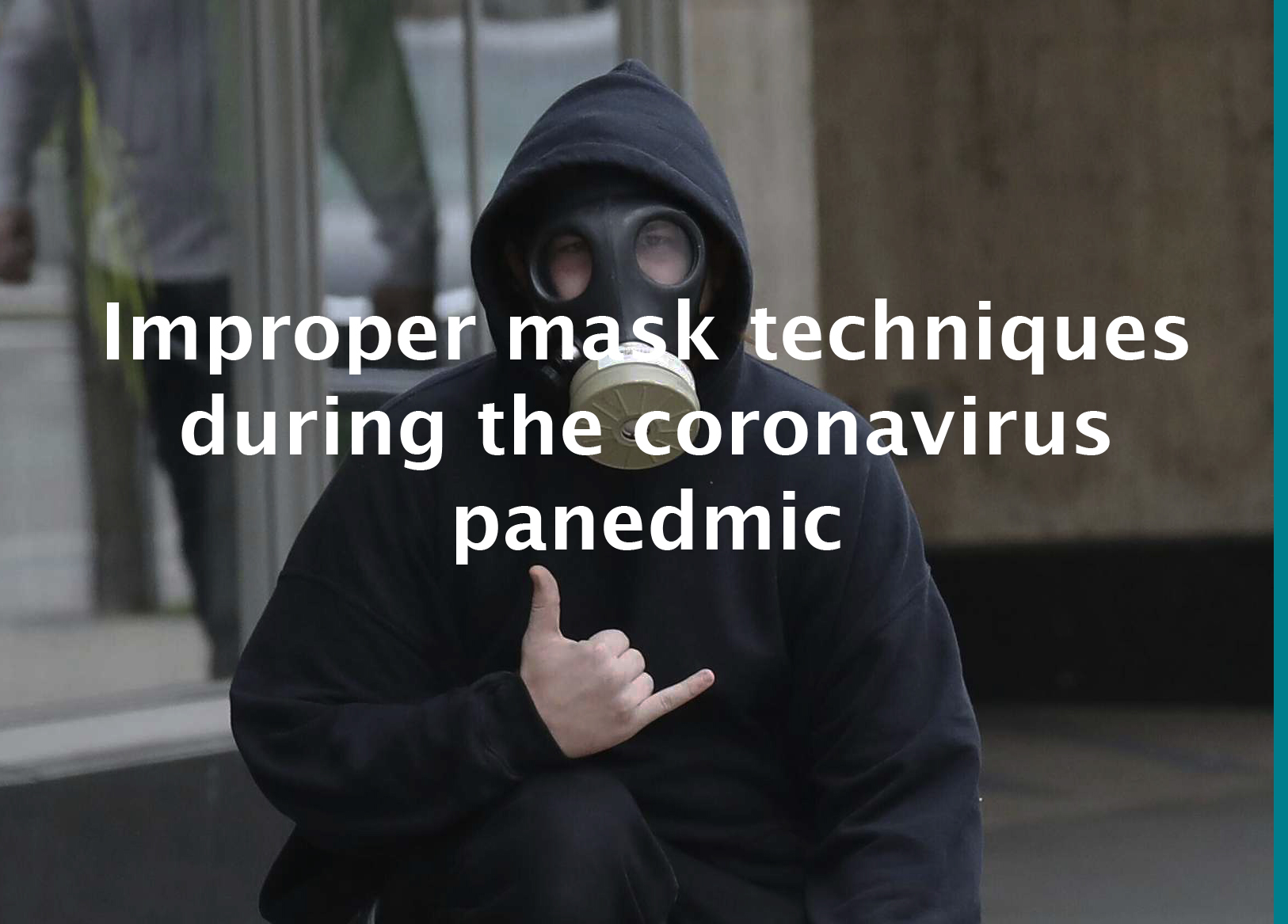 Improper mask techniques during the coronavirus pandemic