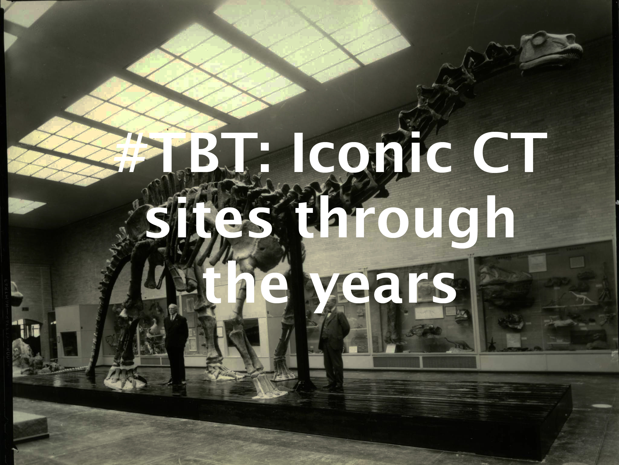 #TBT: Iconic CT sites through the years