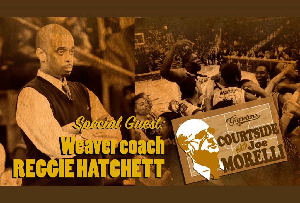 Courtside with Joe Morelli: Ep. 4 – Weaver coach Reggie Hatchett