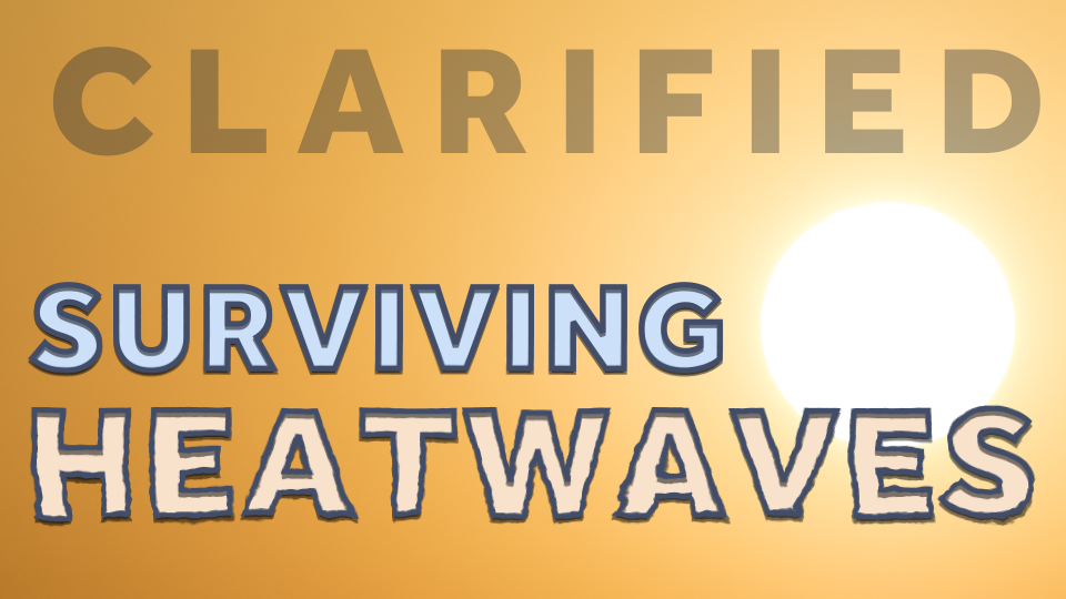 Clarified: How to beat a heat wave