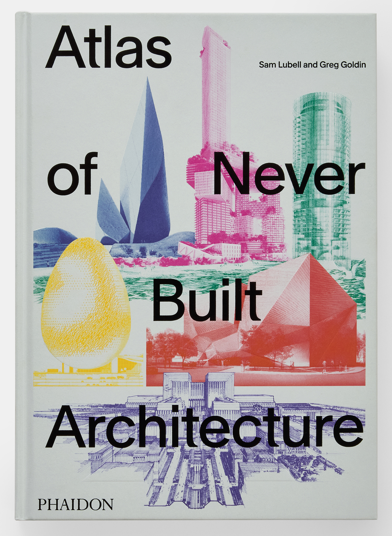 Review: ‘Atlas of Never Built Architecture’ by Sam Lubell, Greg Goldin