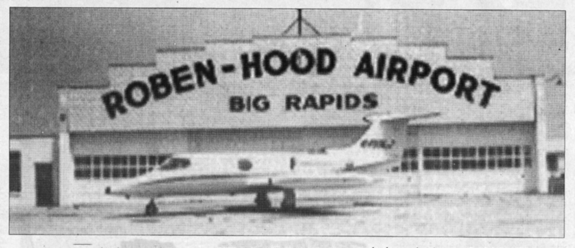 History of Roben-Hood Airport in Big Rapids Michigan