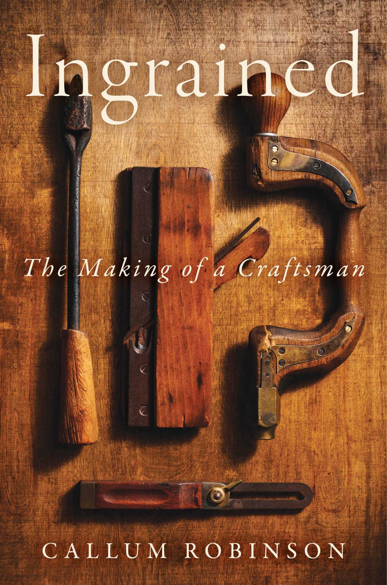 Review: Ingrained: The Making of a Craftsman by Callum Robinson