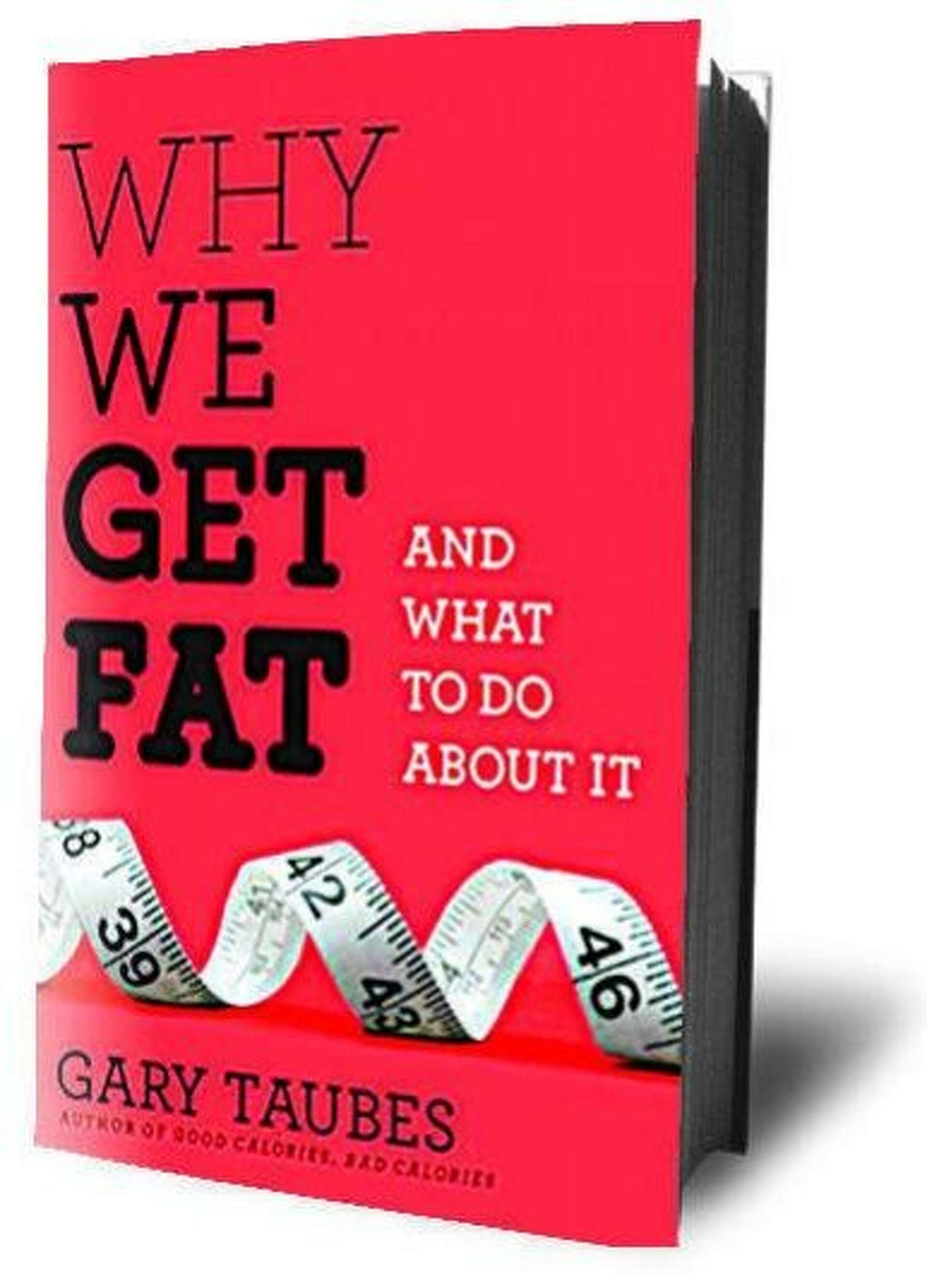 Gary Taubes on {ldquo}Why We Get Fat{rdquo}
