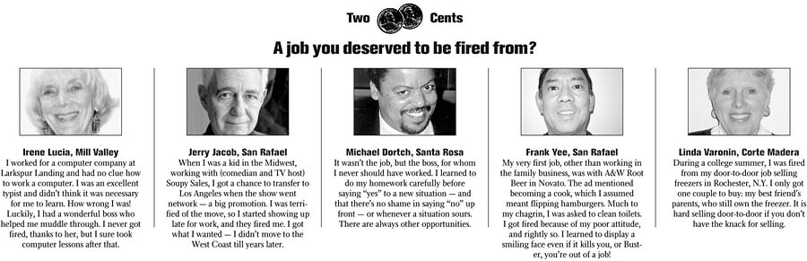 TWO CENTS / A job you deserved to be fired from?