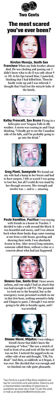 TWO CENTS / The most scared you've ever been?