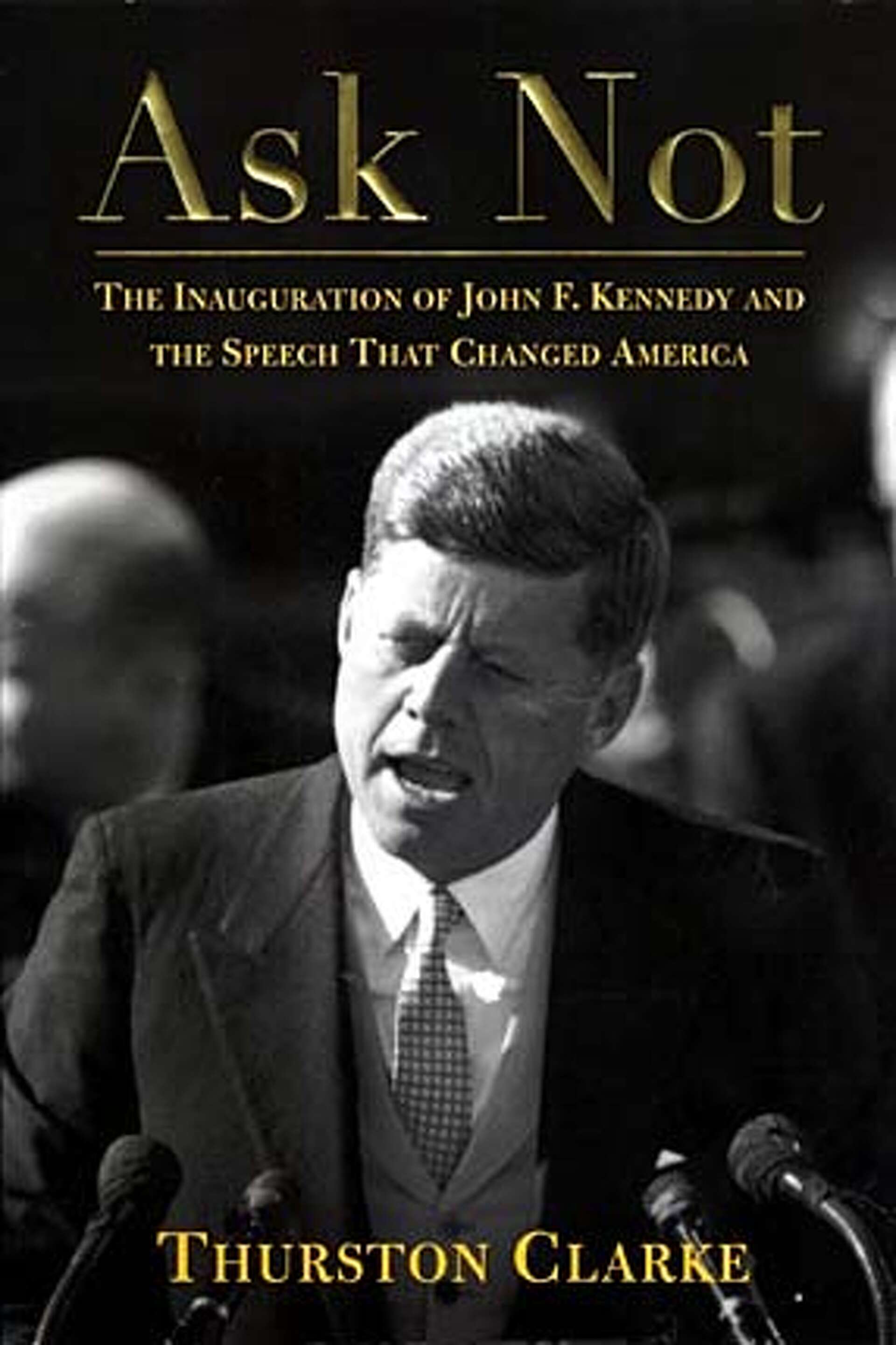 JFK wrote his own 'ask not' speech / Thurston Clarke debunks myth that ...