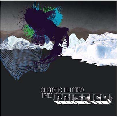 CD REVIEWS / CHARLIE HUNTER
