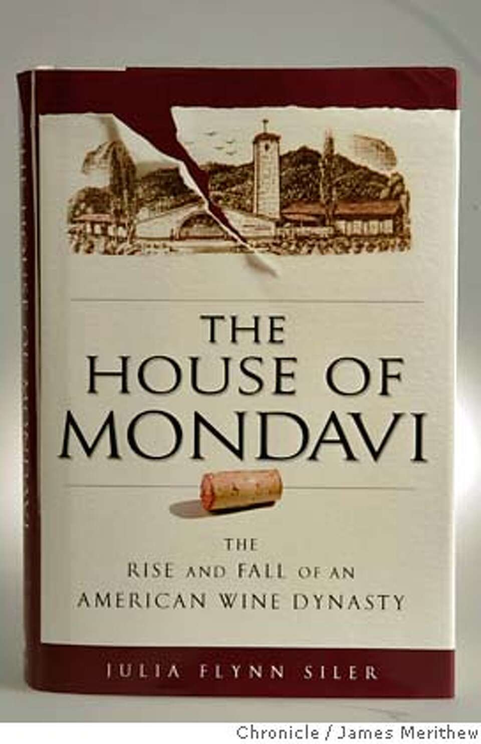 SOUR GRAPES / Napa Valley abuzz over tell-all book about how Mondavi ...