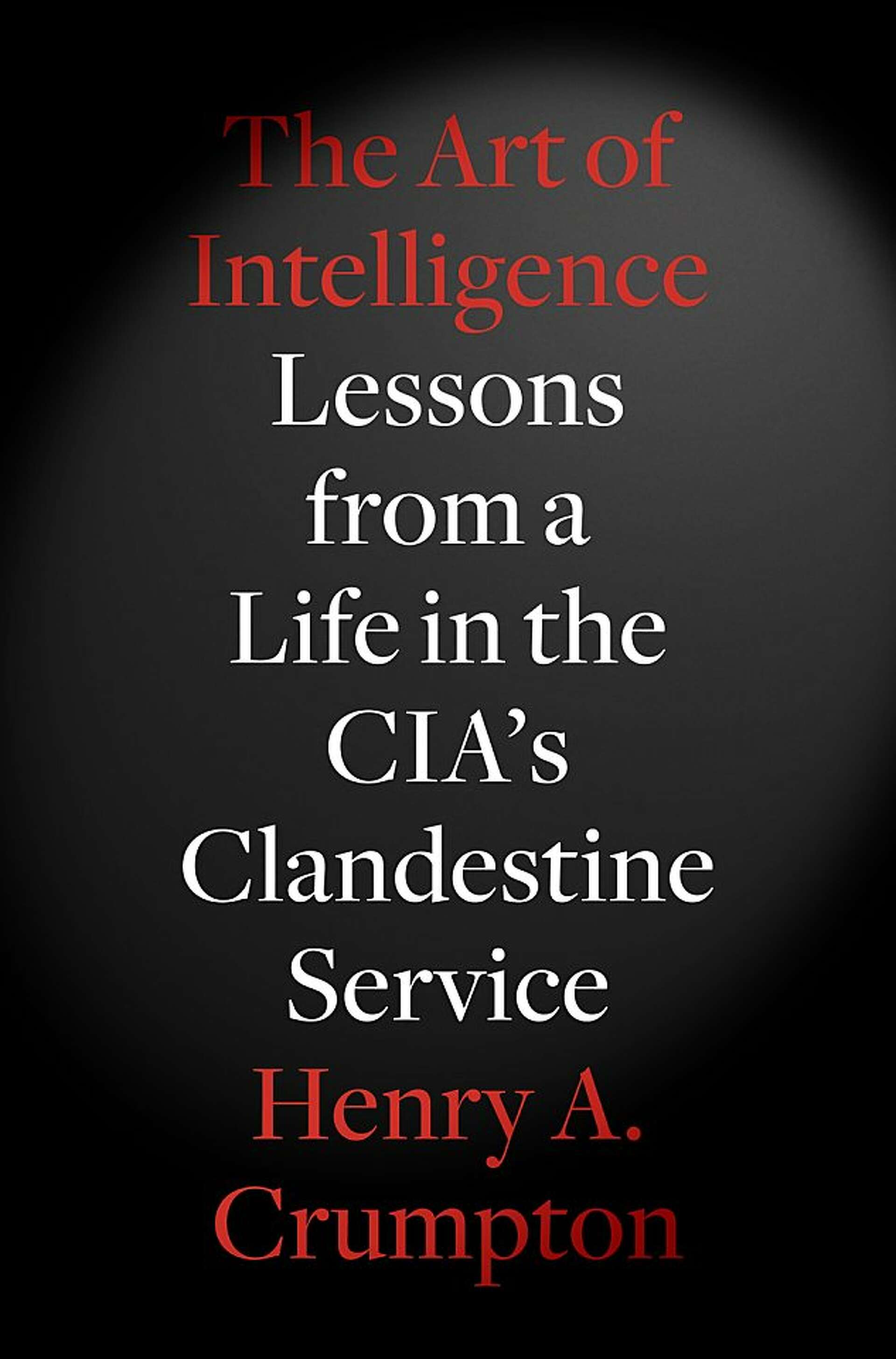 'The Art of Intelligence,' by Henry A. Crumpton