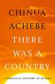 'There Was a Country,' by Chinua Achebe