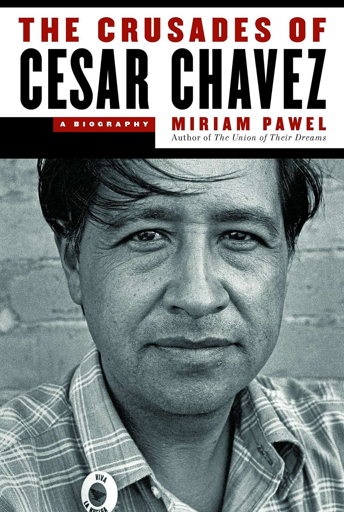 'The Crusades of Cesar Chavez,' by Miriam Pawel