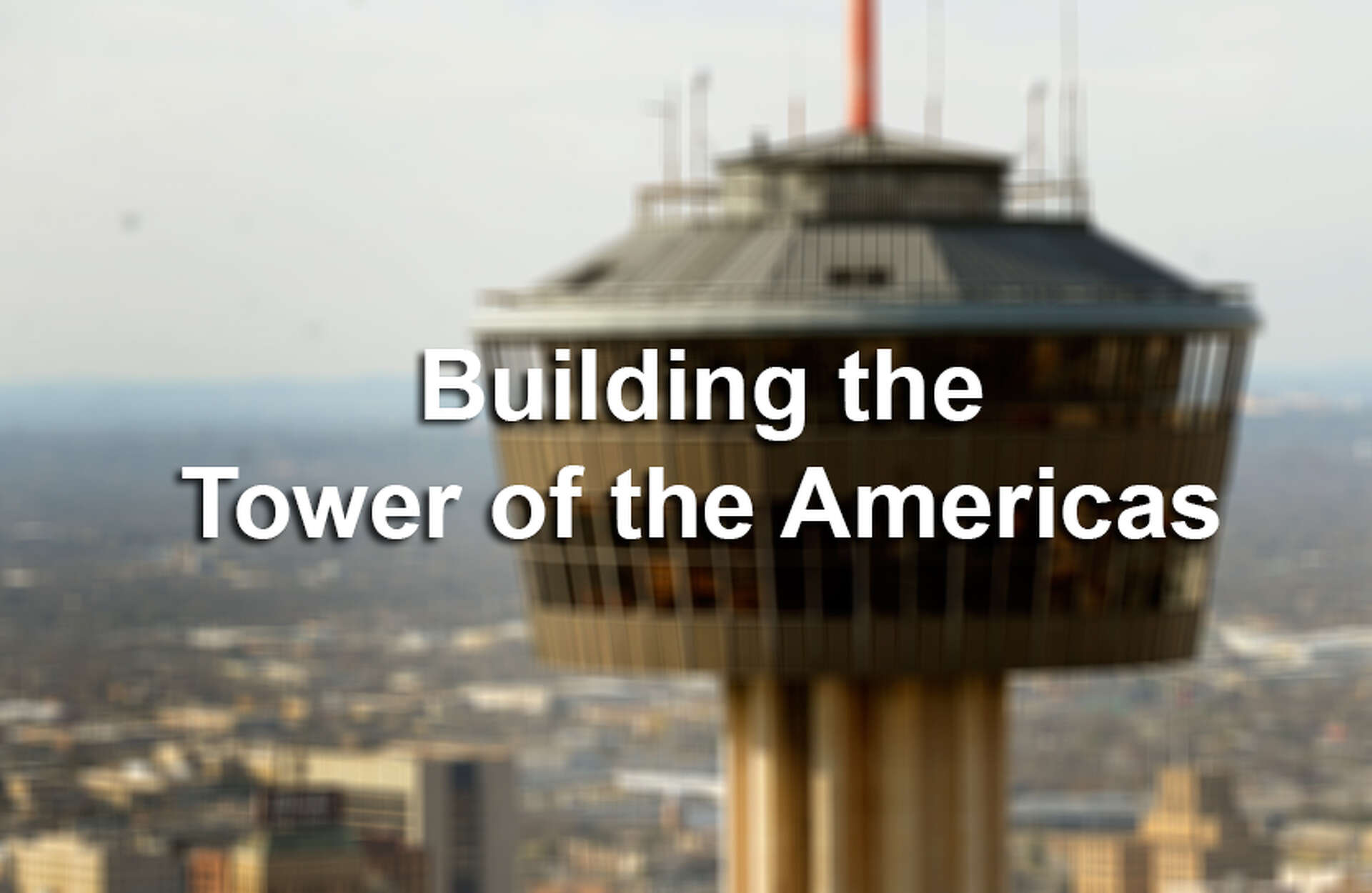 Early Tower of the Americas rendering doesn't look anything like reality