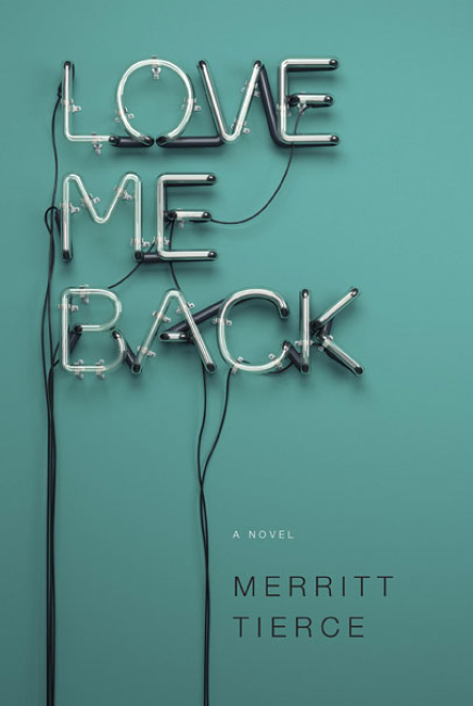 'Love Me Back,’ by Merritt Tierce: review