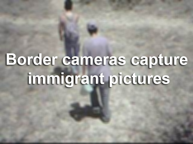 Border cameras capture immigrant pictures