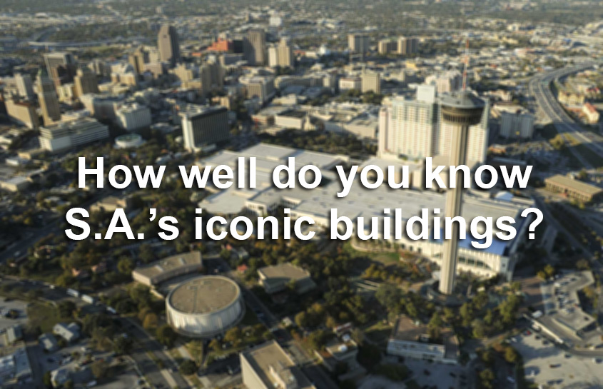 How well do you know the iconic buildings that make San Antonio unique?
