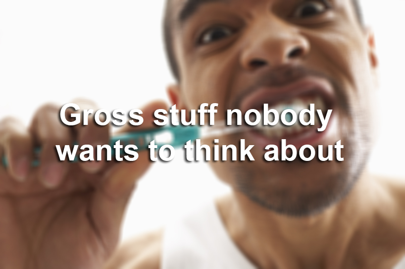 Gross stuff nobody wants to think about - but we do anyway