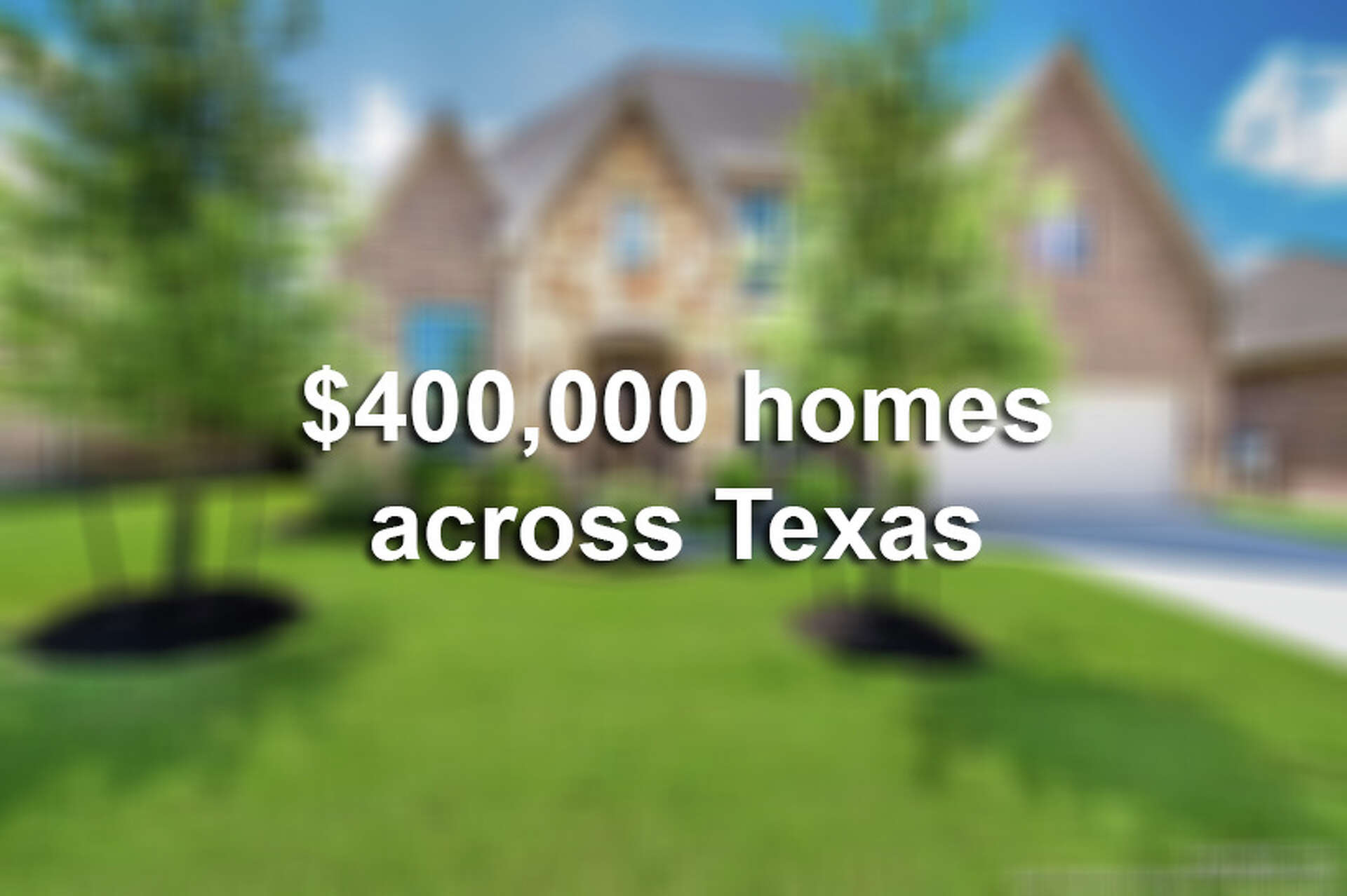 What a $400,000 house looks like in different cities across Texas