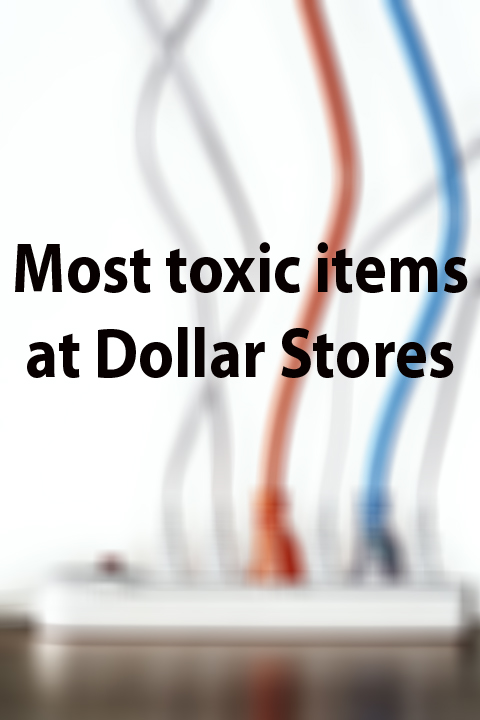 The 10 most toxic items at Dollar Stores