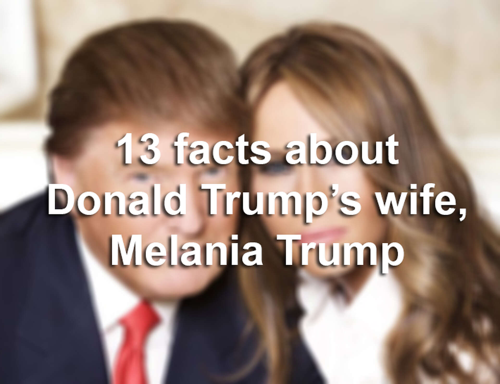 13 facts about Melania Trump, the new first lady