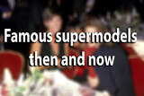 Supermodels, then and now