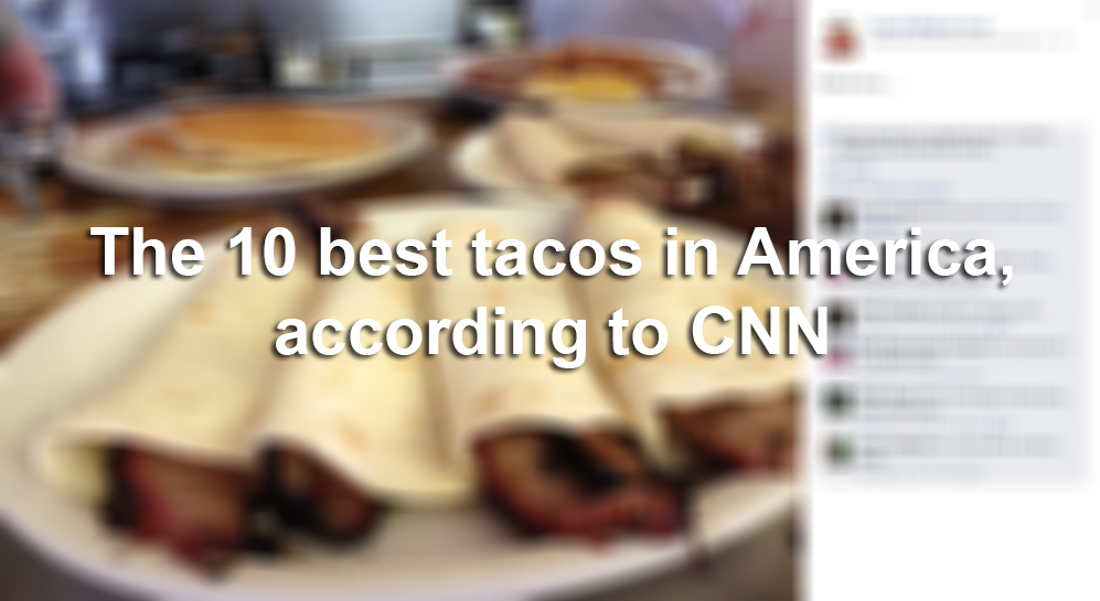 The 10 best tacos in America, according to CNN