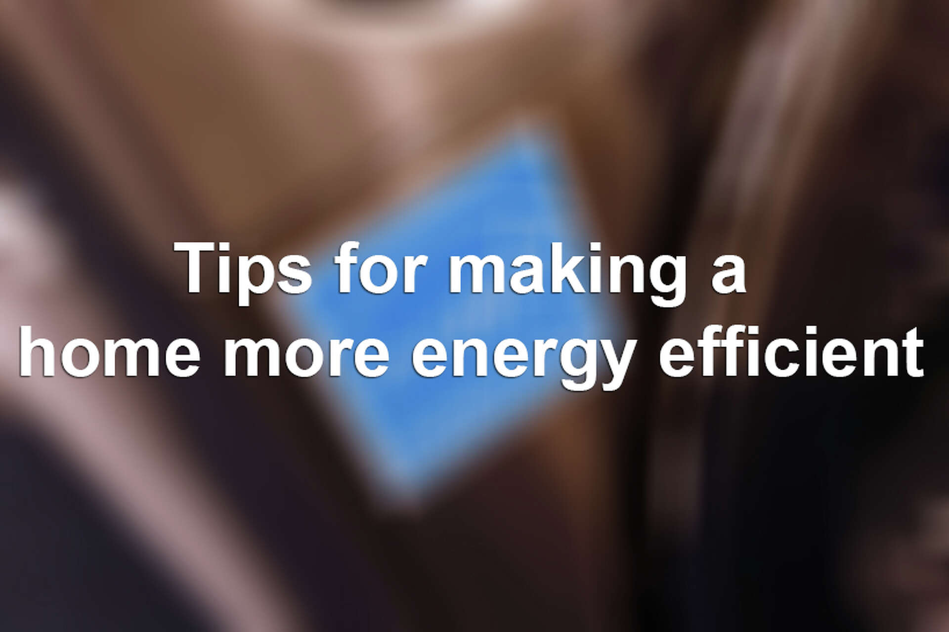 50 ways to make a home more energy-efficient