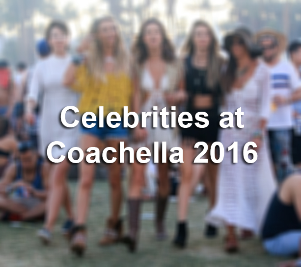 Celebrities spotted at the Coachella 2016 festivities
