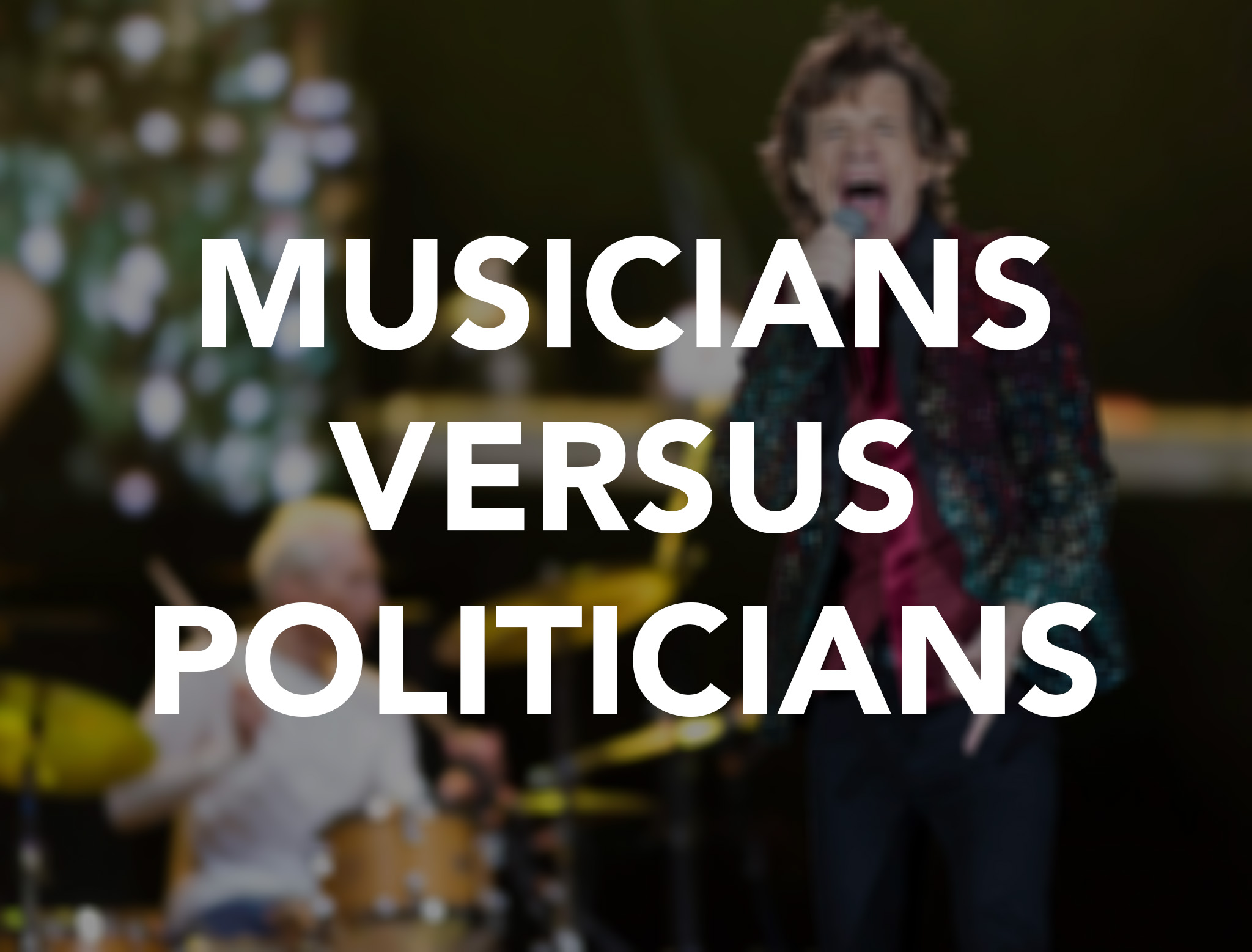 Musicians vs. politicians