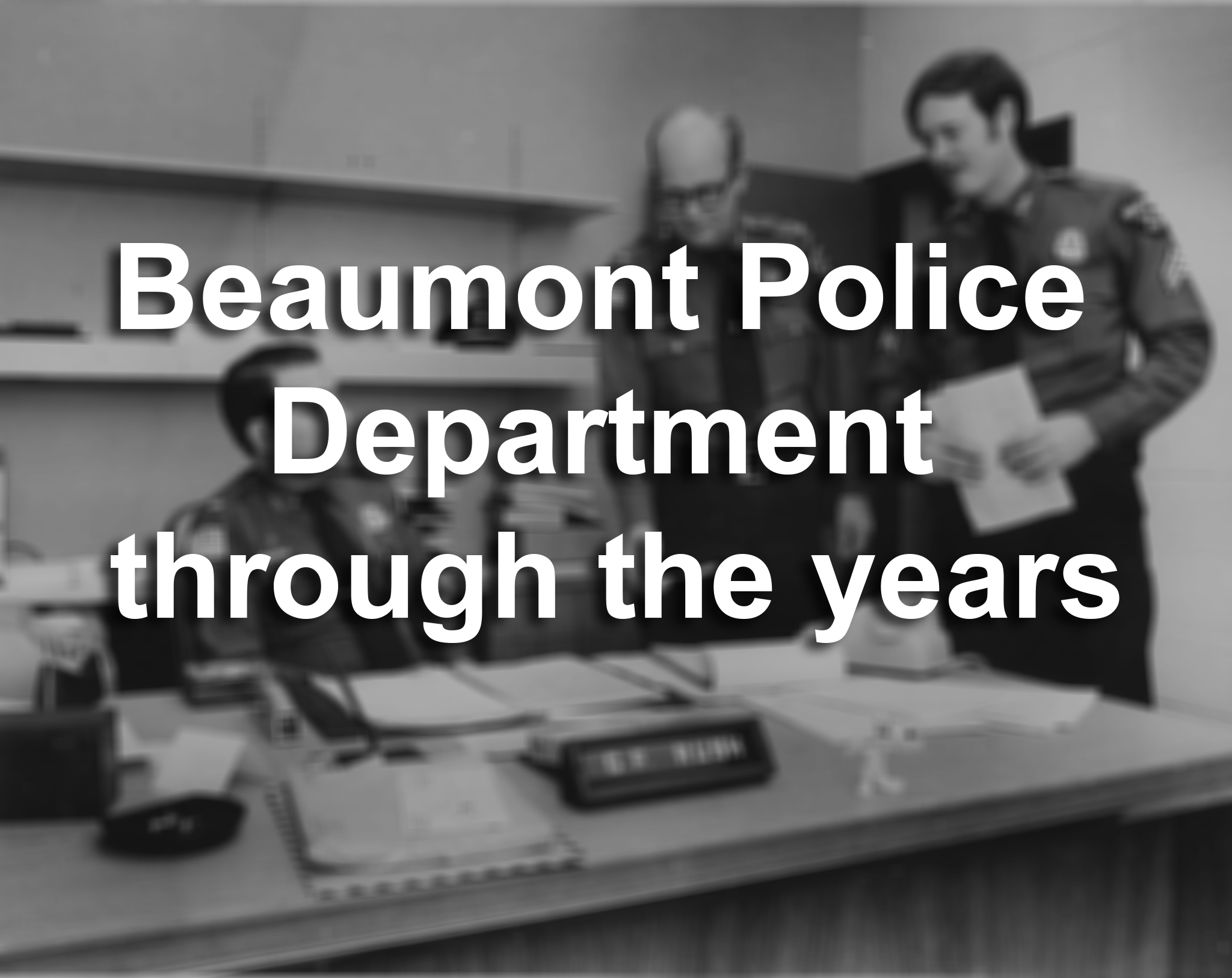 Beaumont Police Department through the years