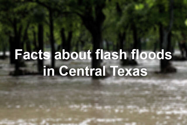 6 fast facts about flash floods in Central Texas