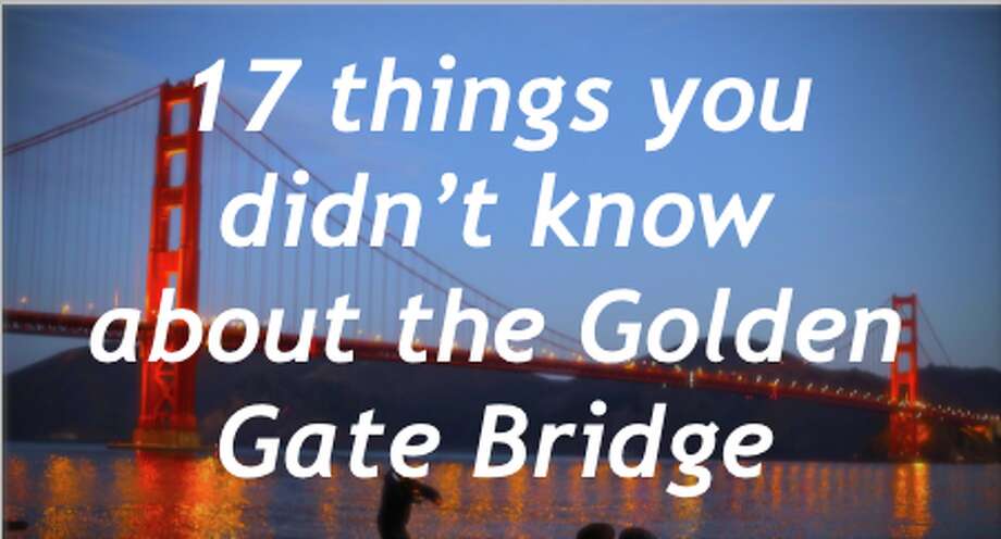 17 fun facts about the Golden Gate Bridge on its 79th birthday - SFGate