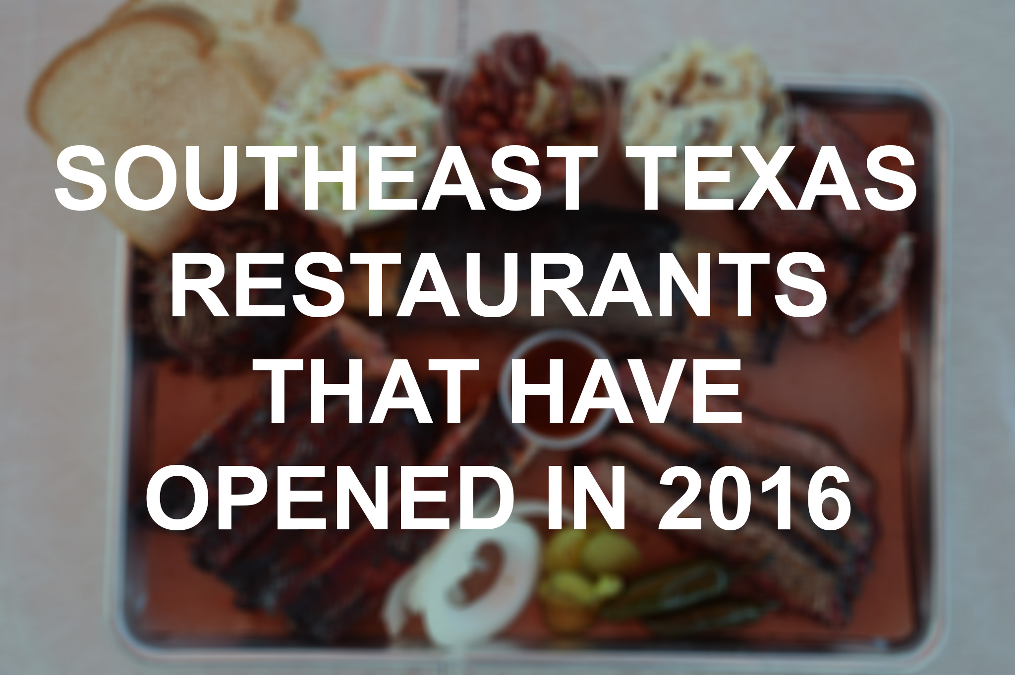 Restaurants that have opened in Southeast Texas in 2016 (so far)