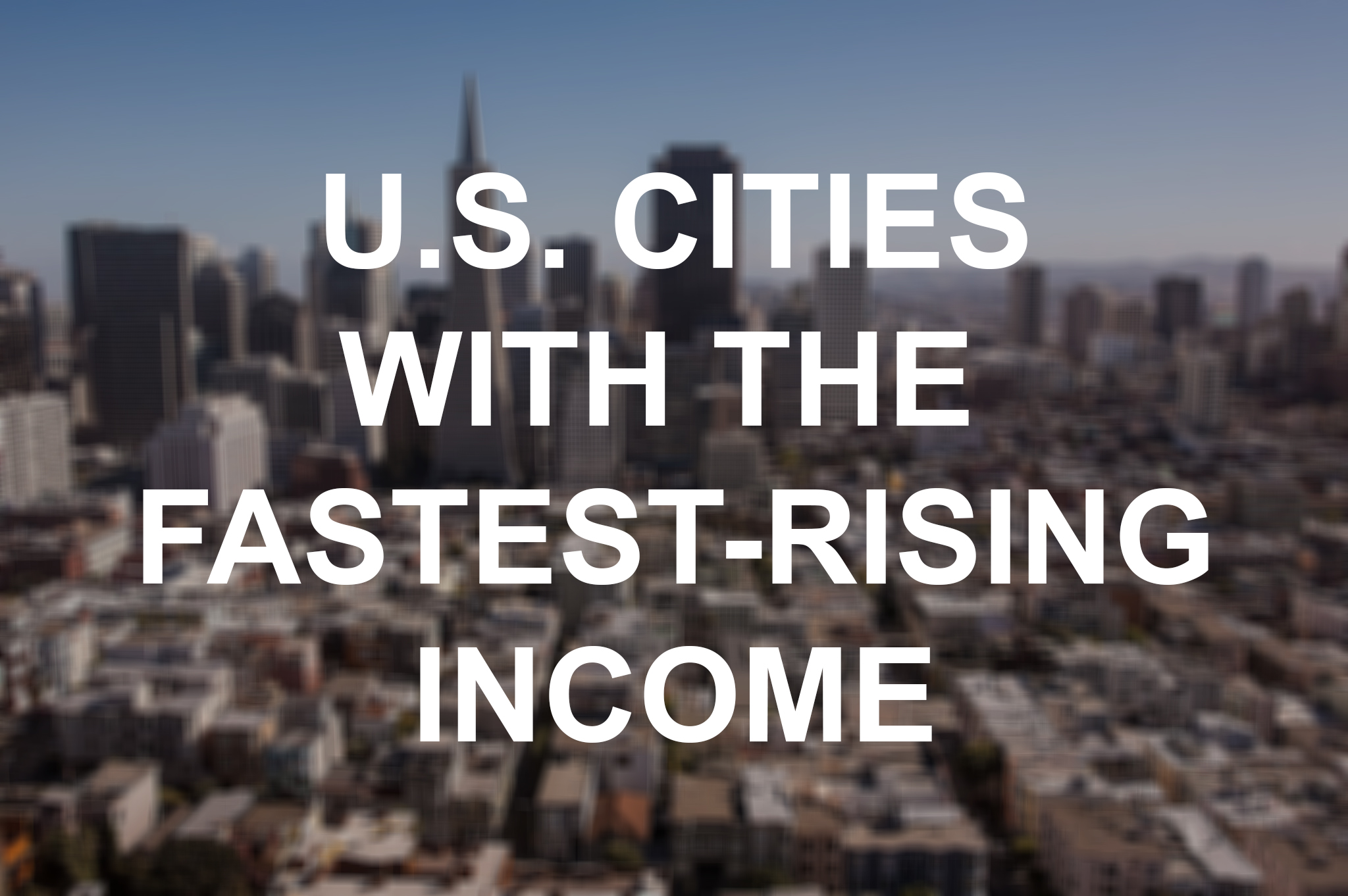 Top 25 U.S. metros with fastest-rising incomes