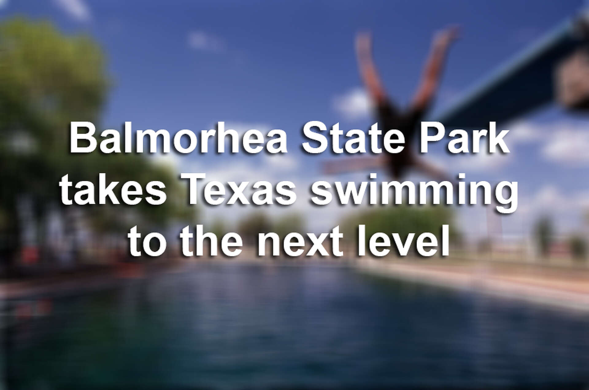 Texas' ultimate swimming pool, Balmhorea State Park takes desert diving ...