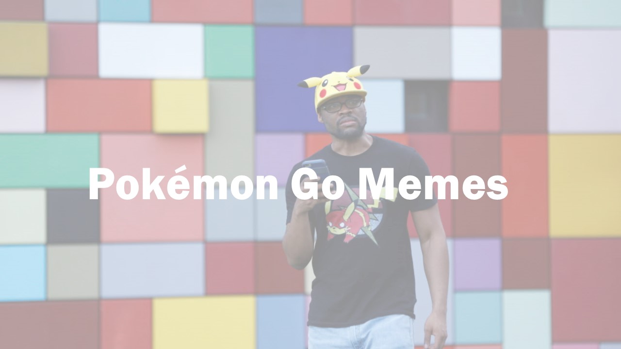 Pokémon Go memes sum up how your life has changed since the game was ...