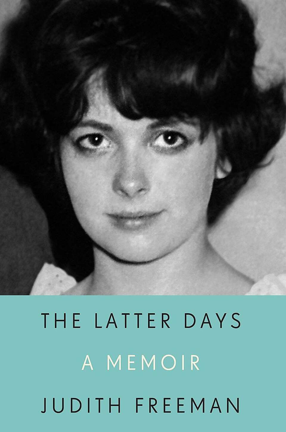 ‘The Latter Days,’ by Judith Freeman