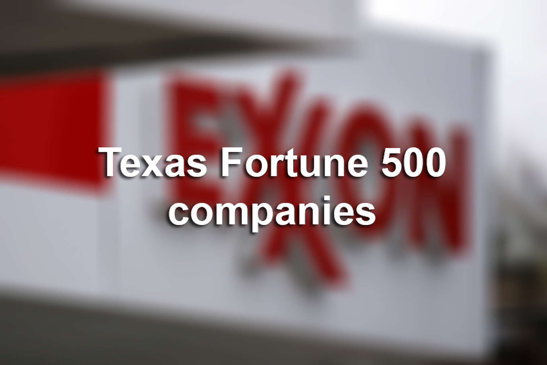 These are the Fortune 500 companies that call Texas home