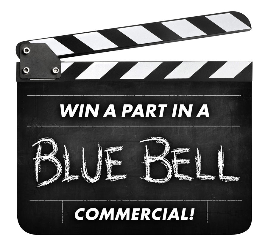 Win a part in an upcoming Blue Bell TV commercial