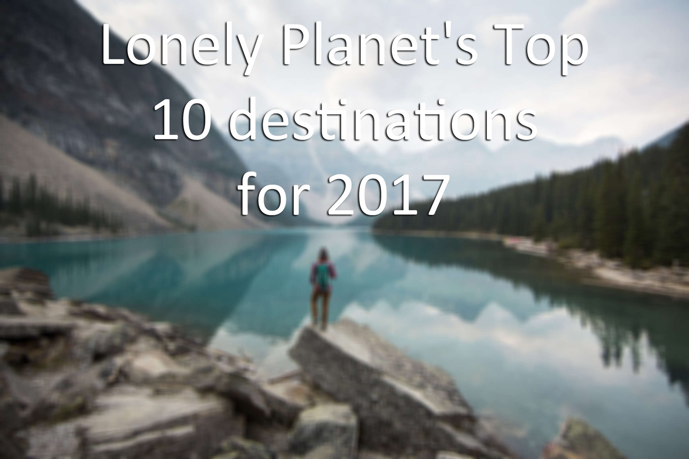 Lonely Planet releases 2017 top 10 travel destinations rankings