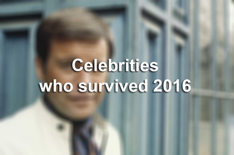 2016 was a sad year for celebrities, but these folks are still with us