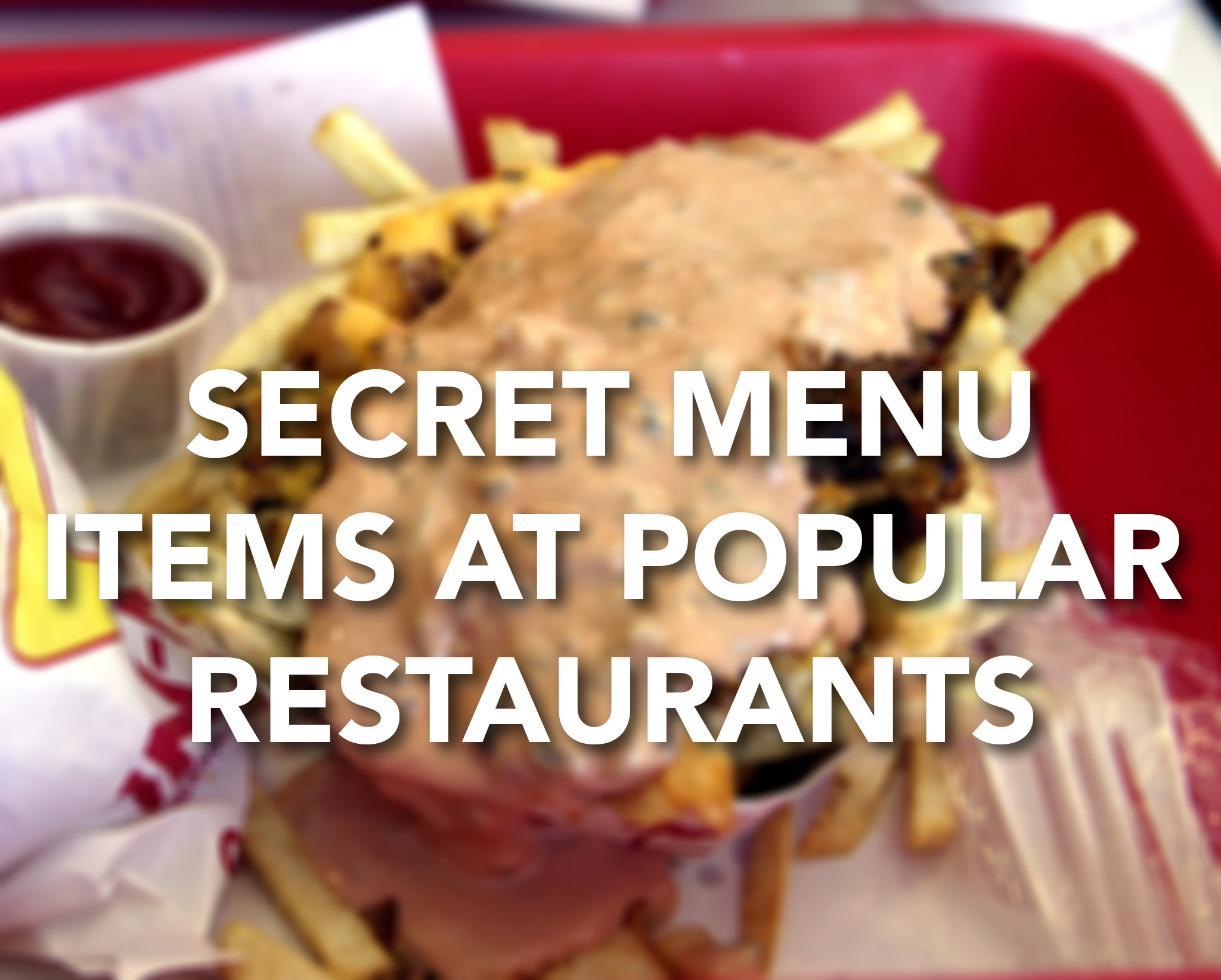 30 secret menu items at fast food restaurants
